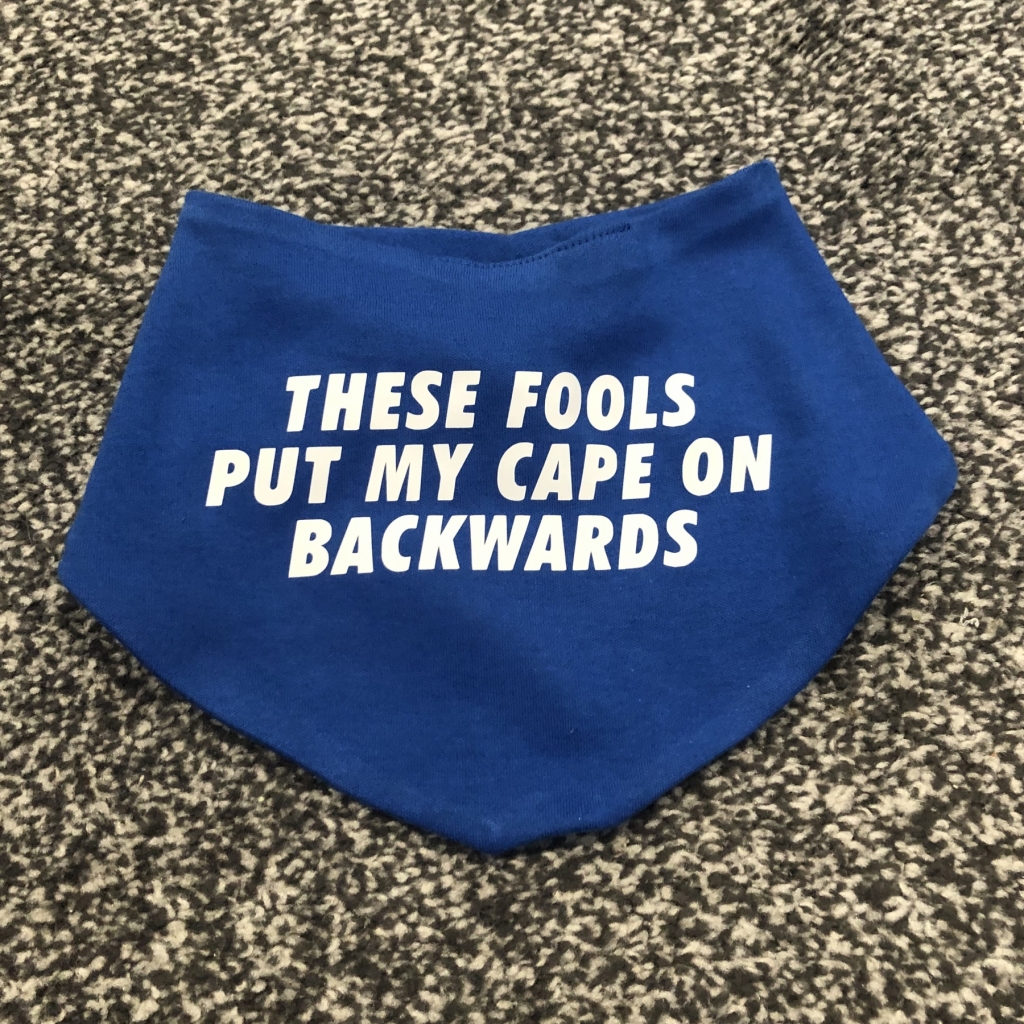 These Fools Put My Cape On Backwards – Baby Bandana Bib – CreativeClothing
